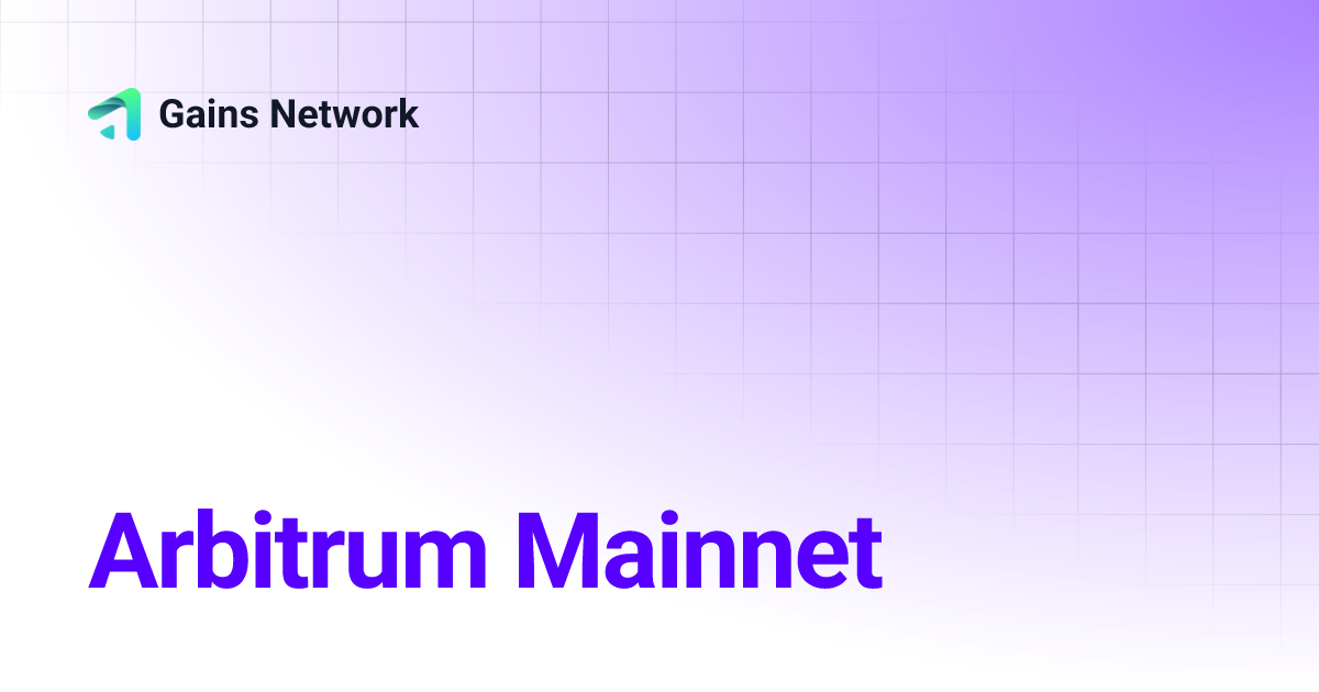 Arbitrum Mainnet | Gains Network