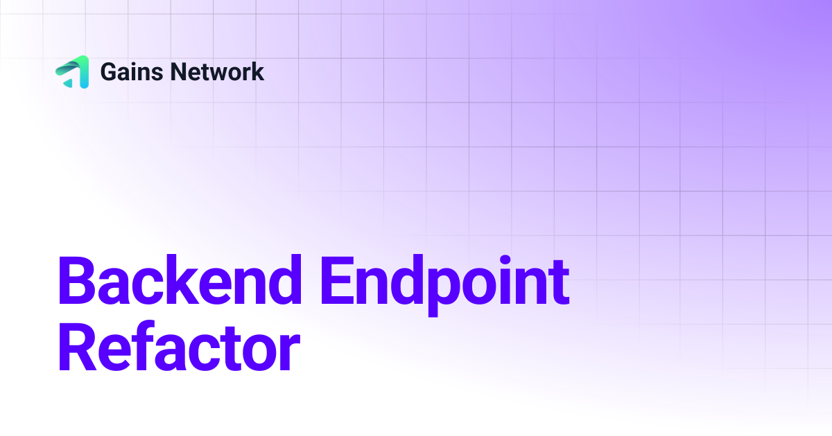 Backend Endpoint Refactor | Gains Network